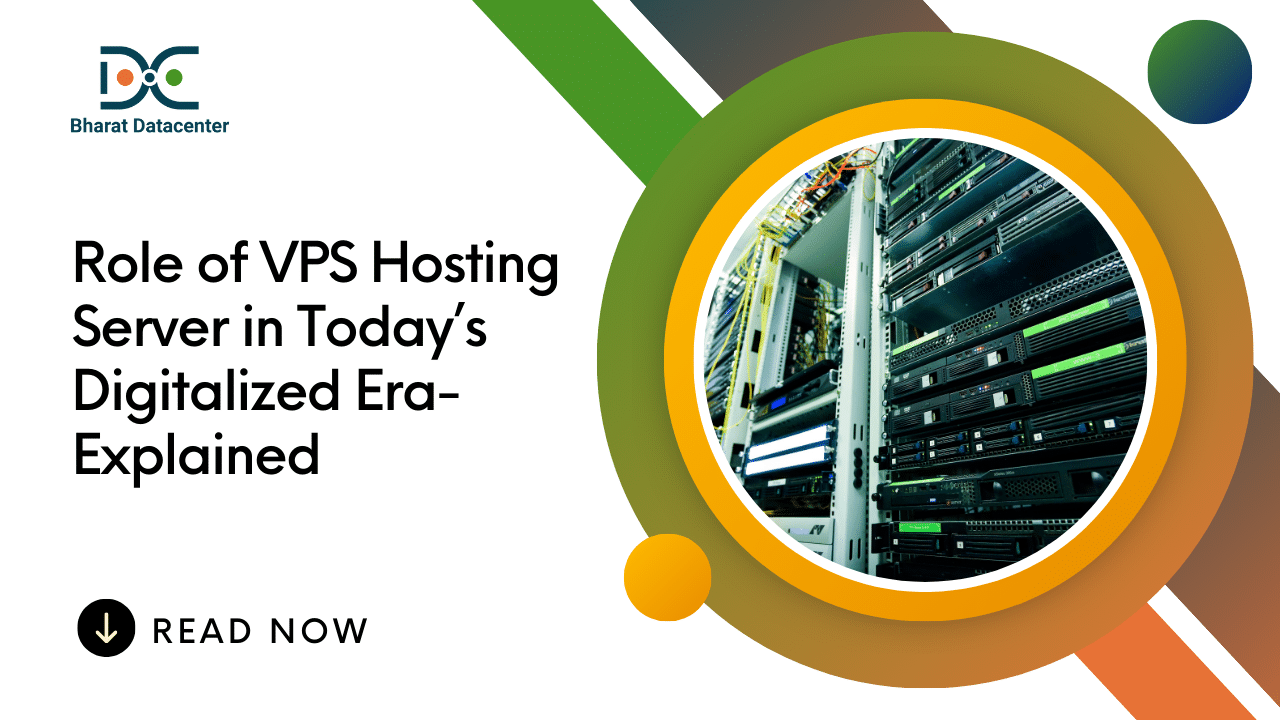 Role of VPS Hosting Server in Today’s Digitalized Era- Explained - Bharat Datacenter